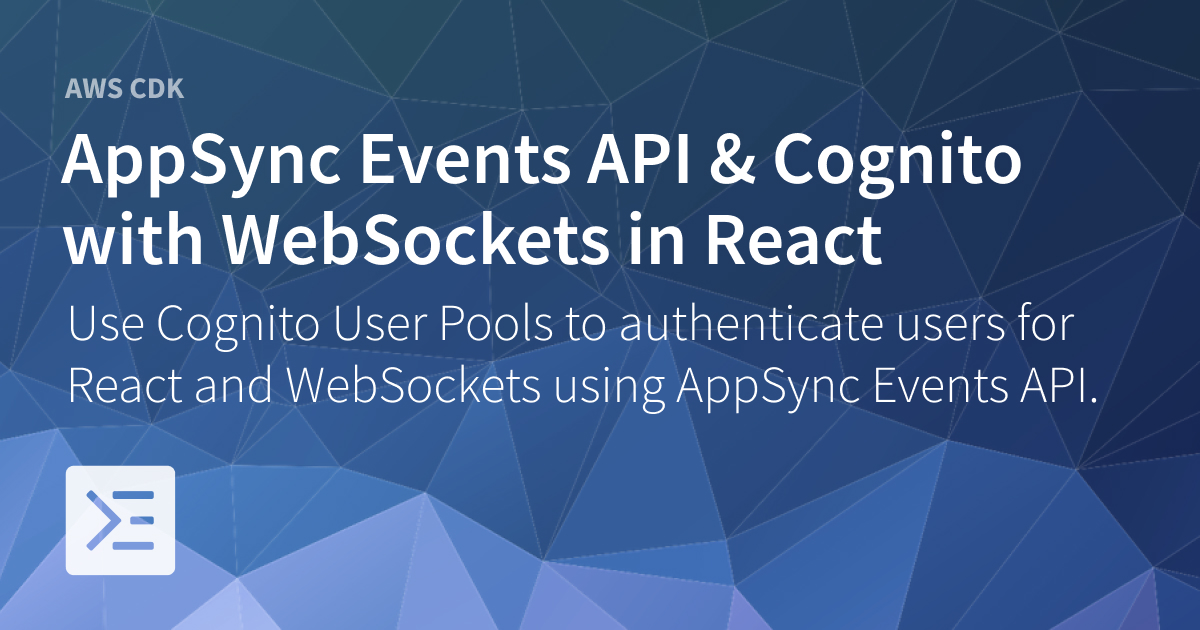 AWS CDK: AppSync Events API with Cognito for WebSockets and React | Sebastian Müller, Hamburg ...