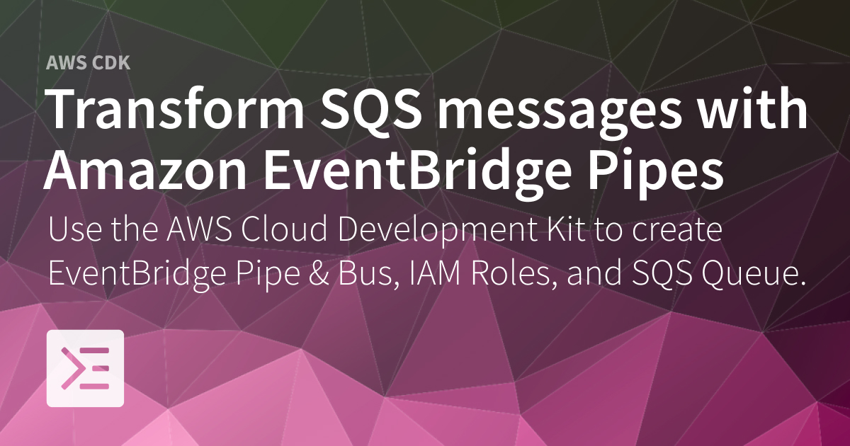 Aws Cdk Amazon Eventbridge Pipes And Sqs Sebastian Müller Hamburg
