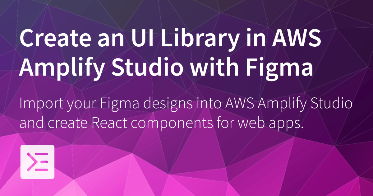 Create React Components using Figma and AWS Amplify Studio | Sebastian ...