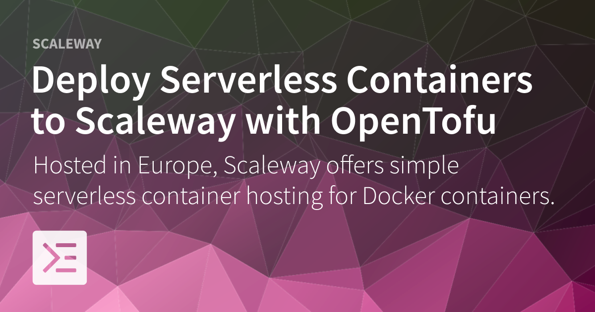 Deploy Serverless Containers to Scaleway with OpenTofu | Sebastian ...